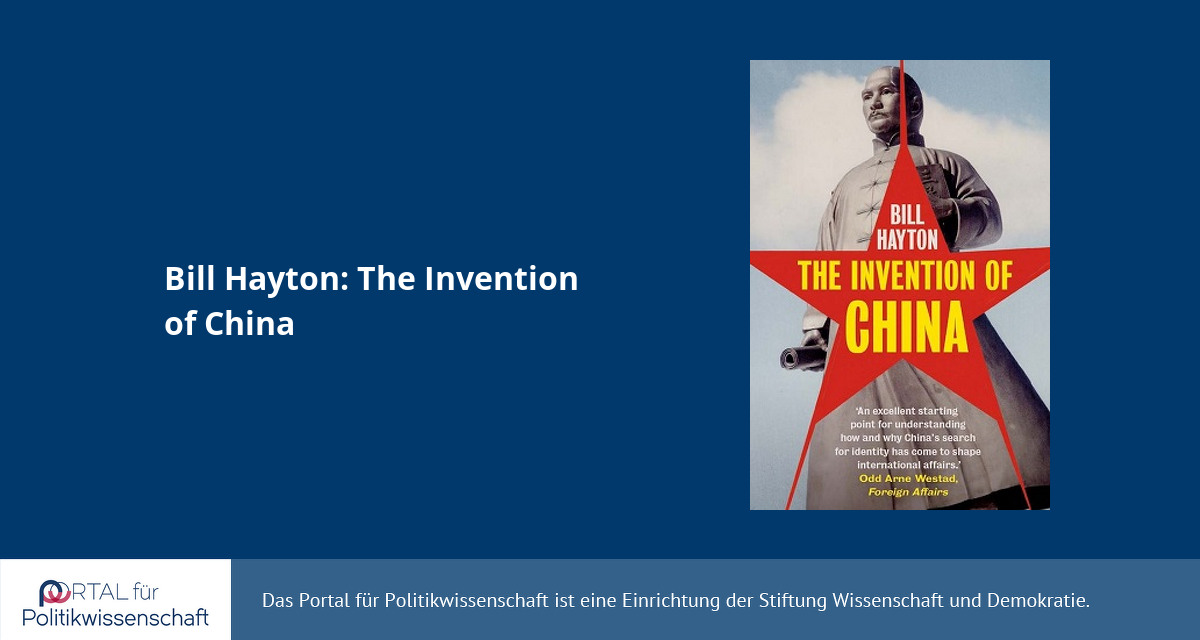 Portal für Politikwissenschaft – Bill Hayton: The Invention of China