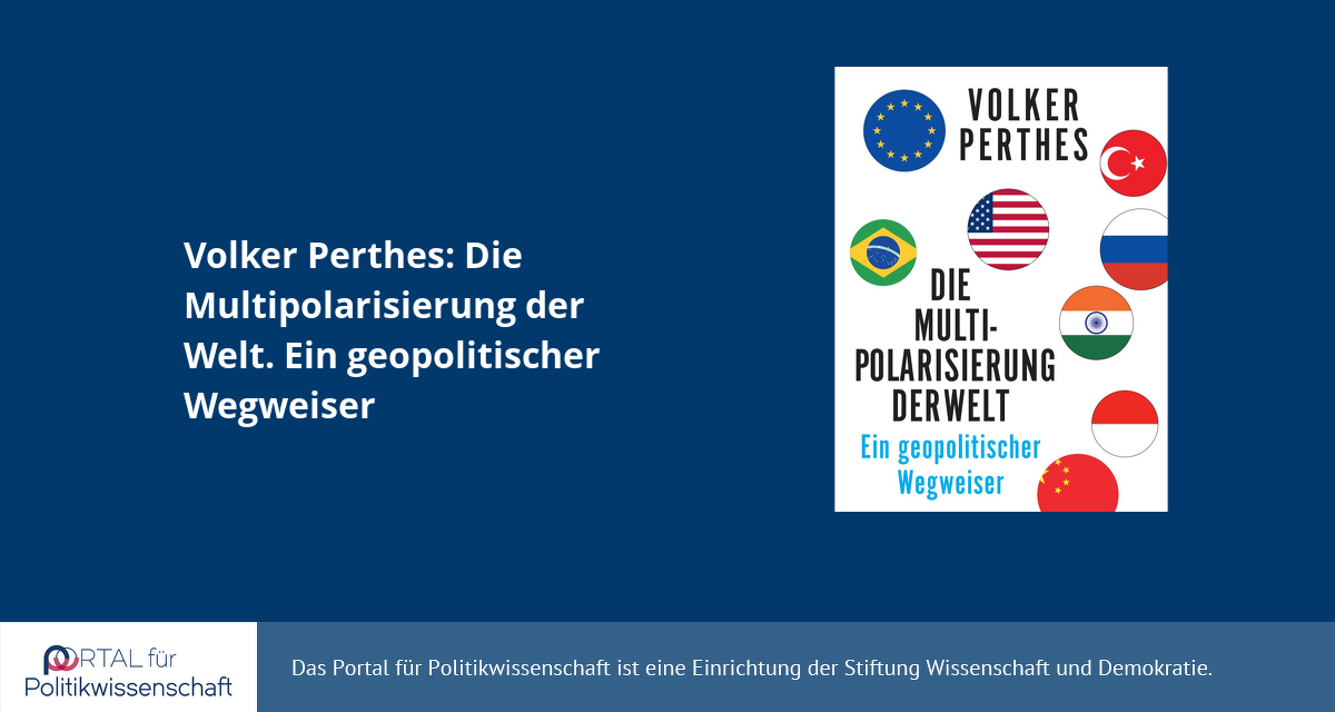 Portal für Politikwissenschaft – Volker Perthes: Die Multipolarisierung ...