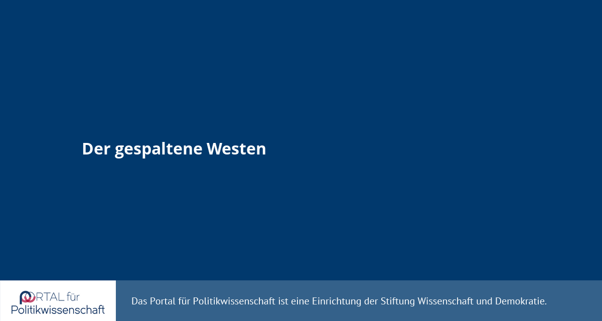 Portal für Politikwissenschaft – Der gespaltene Westen